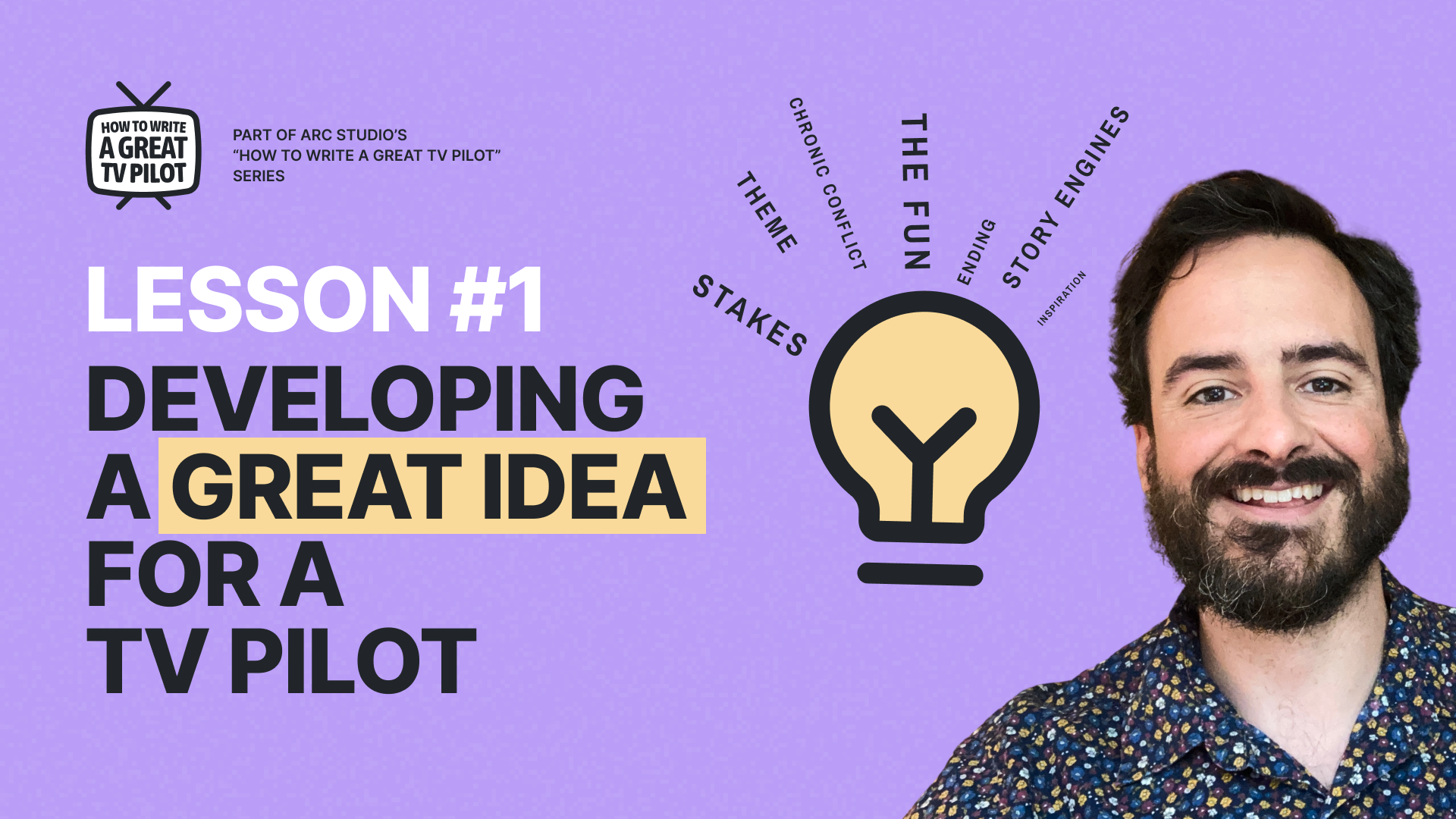 How to Write a Great TV Pilot - Lesson 1: Developing an Idea for a TV Show - Arc Studio Blog